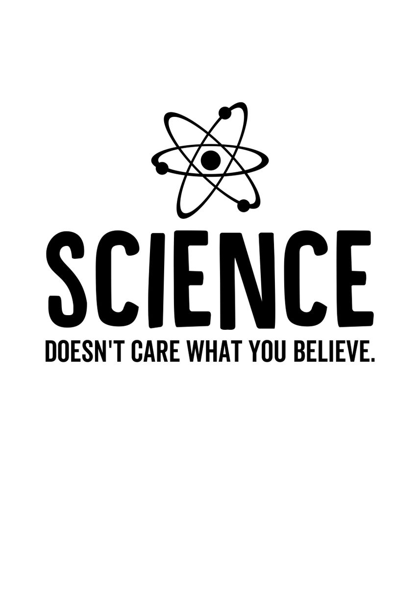 'Science Doesnt Care What' Poster by TheLoneAlchemist | Displate