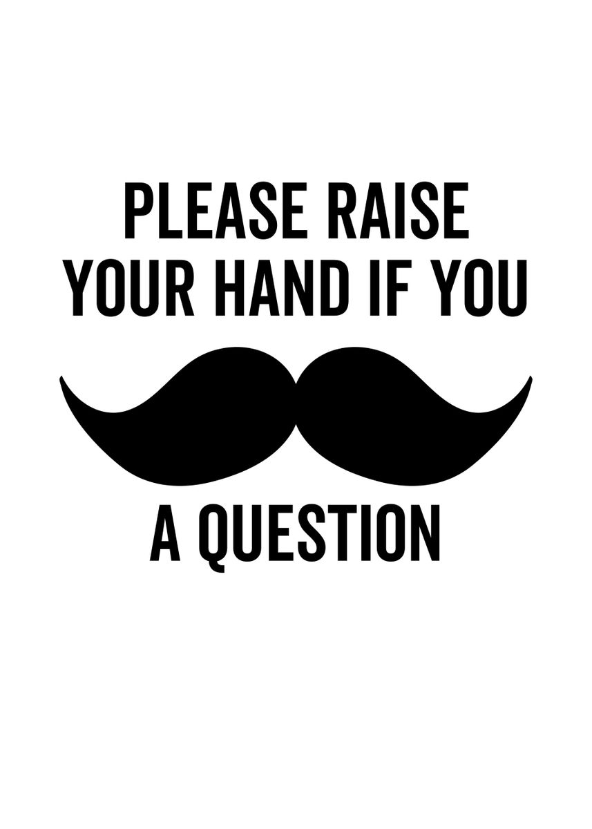 'Please Raise Your Hand If' Poster, picture, metal print, paint by ...