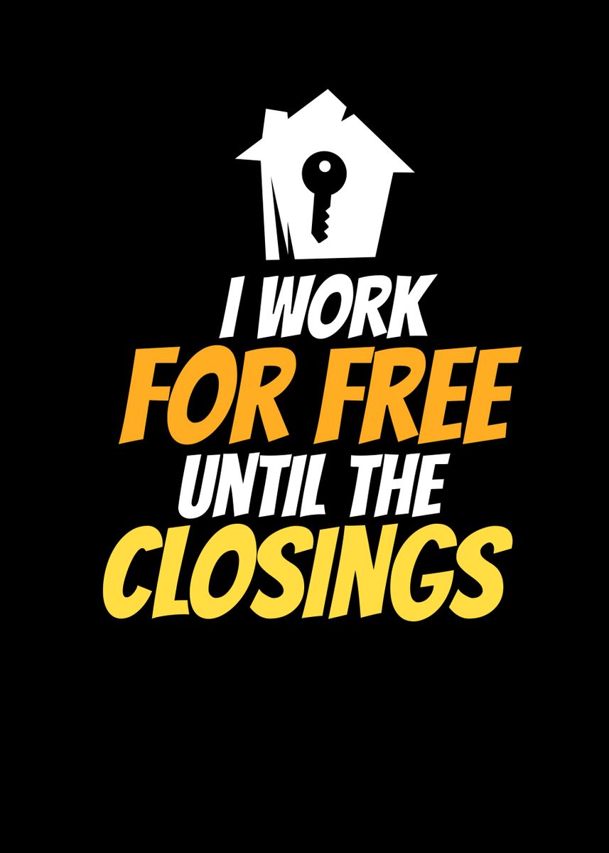 'I Work For Free Until The' Poster, picture, metal print, paint by ZS C ...