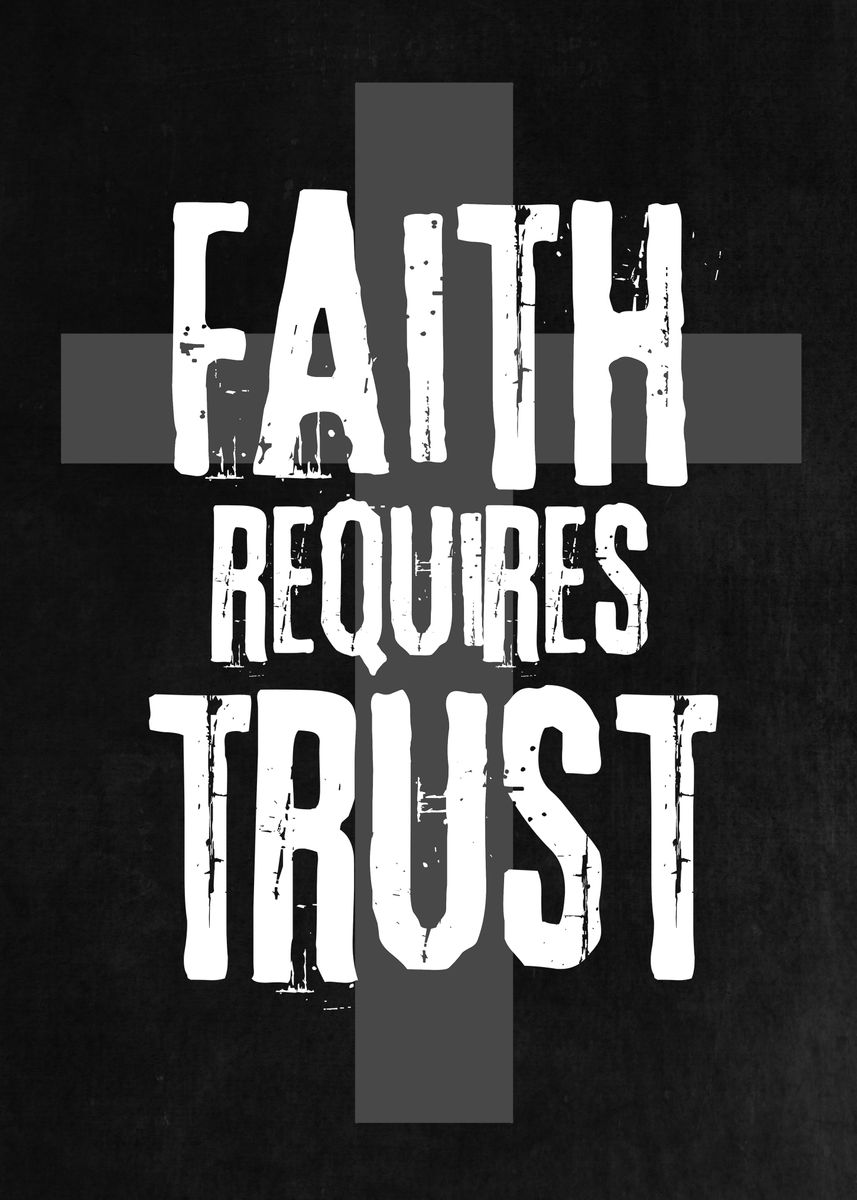 'Faith Requires Trust' Poster by John Marinakis | Displate
