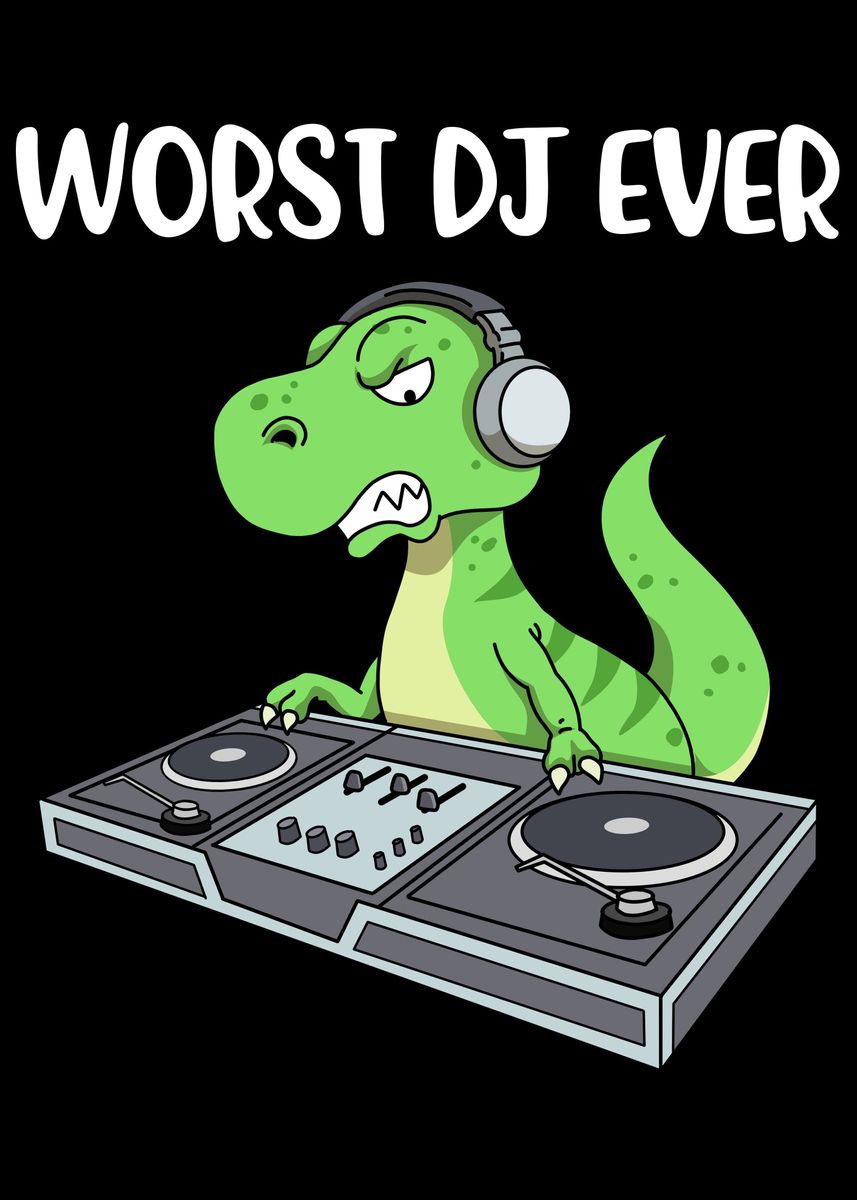 'Worst DJ Ever' Poster, picture, metal print, paint by CatRobot | Displate