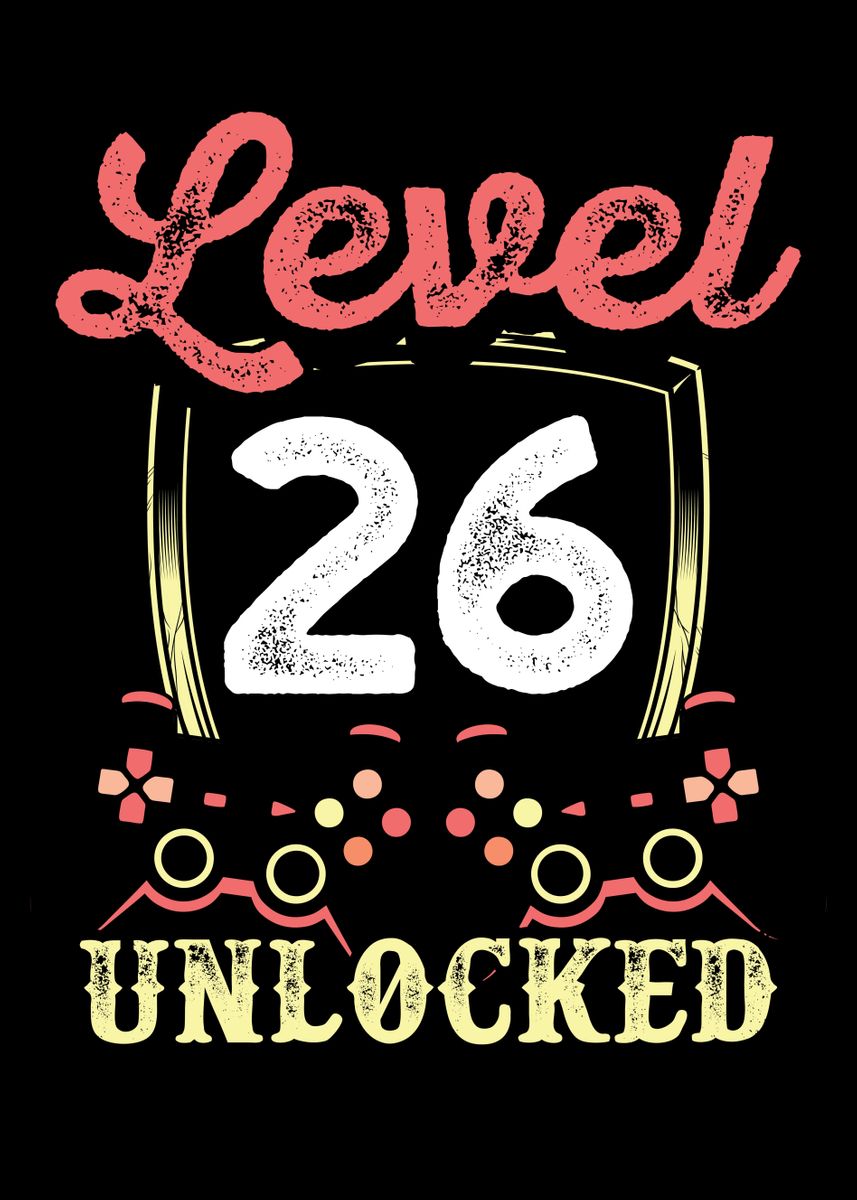 'Level 26 unlocked' Poster by BeMi | Displate