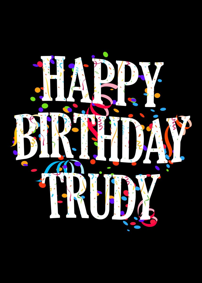 'Happy Birthday Trudy' Poster, picture, metal print, paint by ...