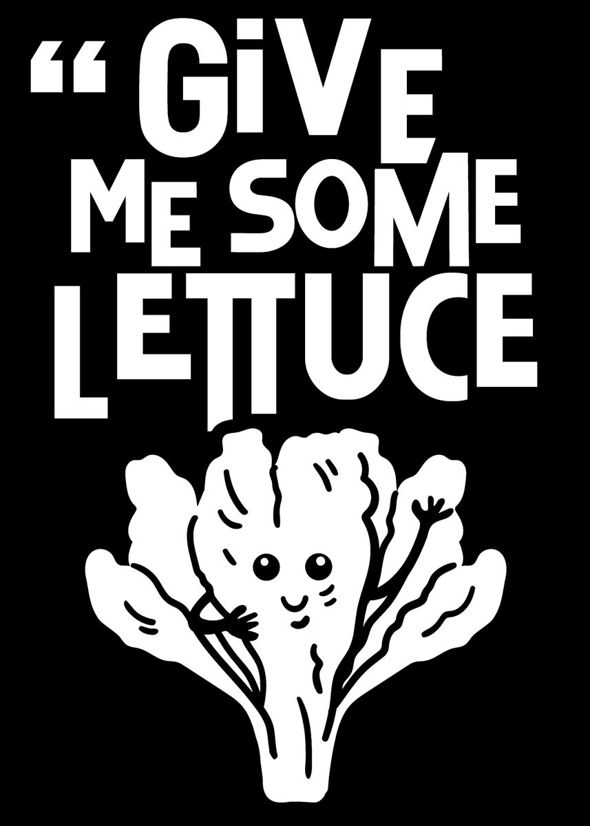 'Give me some lettuce' Poster, picture, metal print, paint by ...