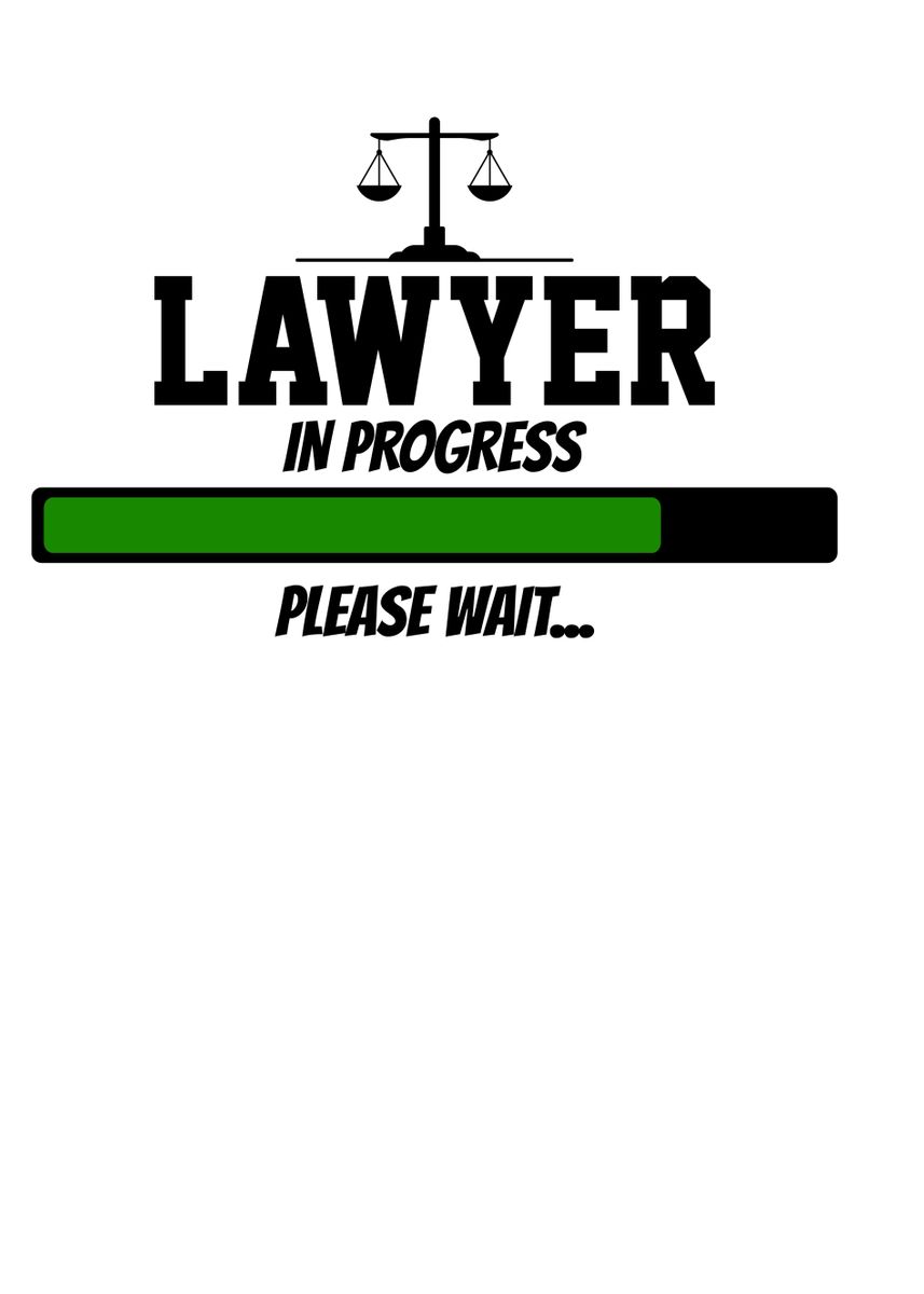 'Lawyer In Progress Please' Poster, picture, metal print, paint by ZS C ...