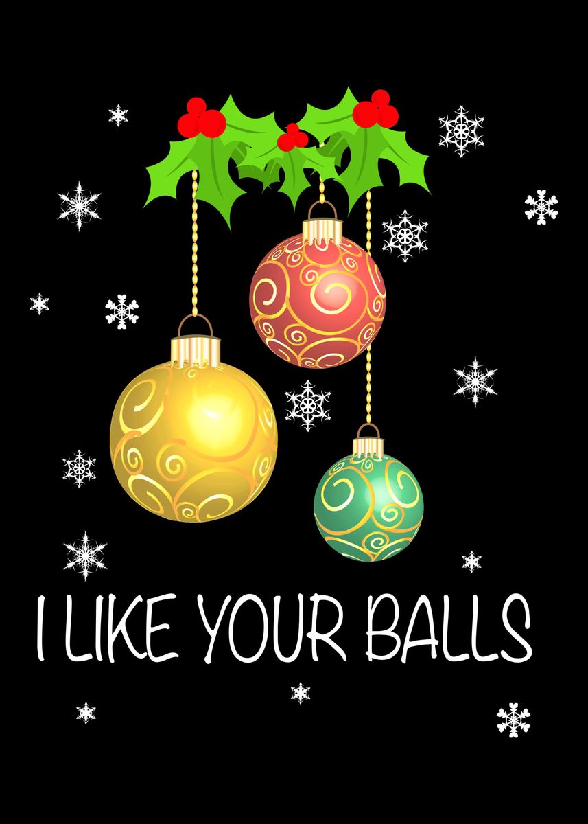 'I LIKE YOUR BALLS XMas' Poster by SWAYSHIRT | Displate