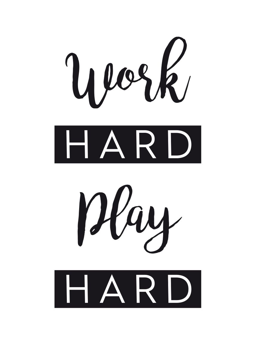 'Work hard Play hard' Poster by Caroline Groneberg | Displate