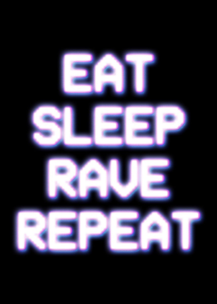 'Eat Sleep Rave Repeat 3D' Poster by SWAYSHIRT | Displate