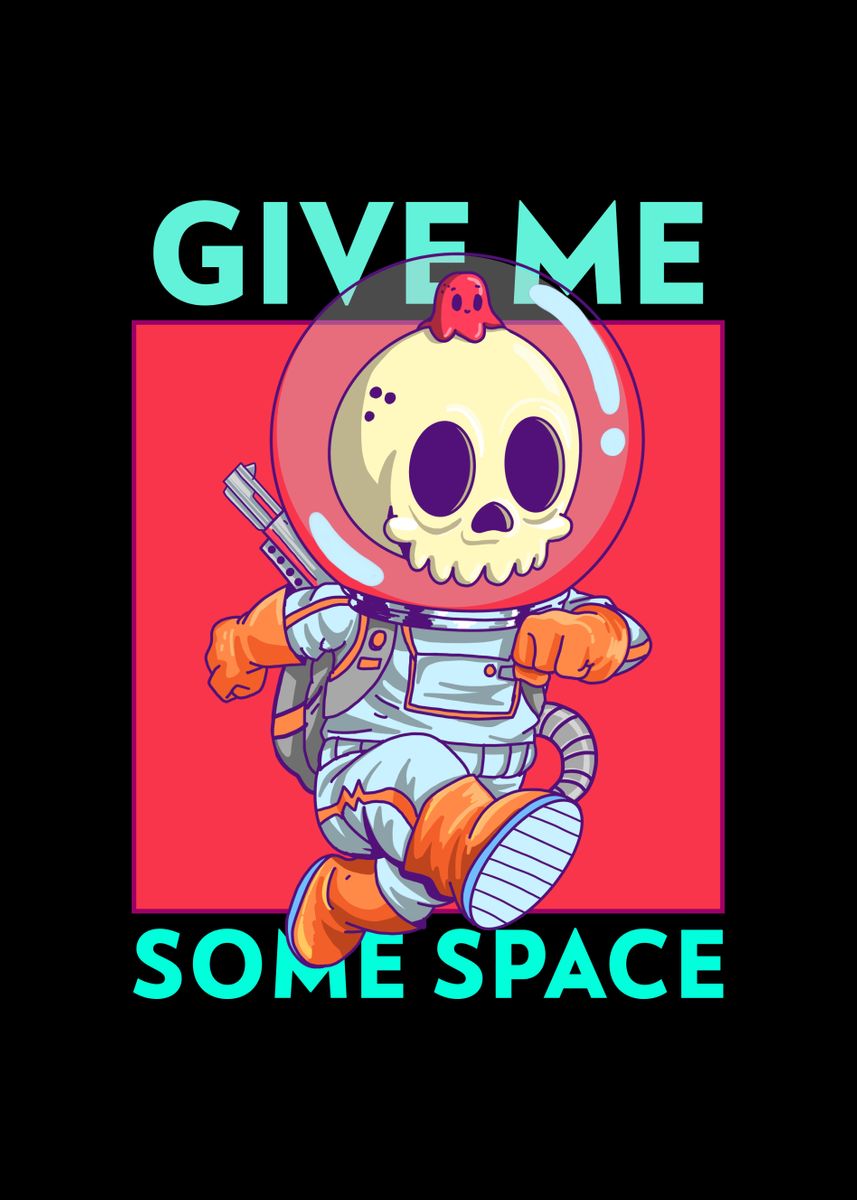 'Give Me Some Space' Poster, picture, metal print, paint by ...