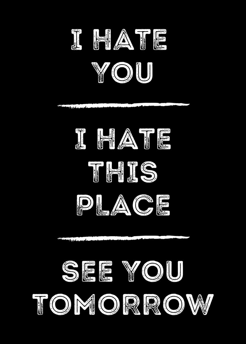 'I hate you' Poster, picture, metal print, paint by Artistic Prints ...