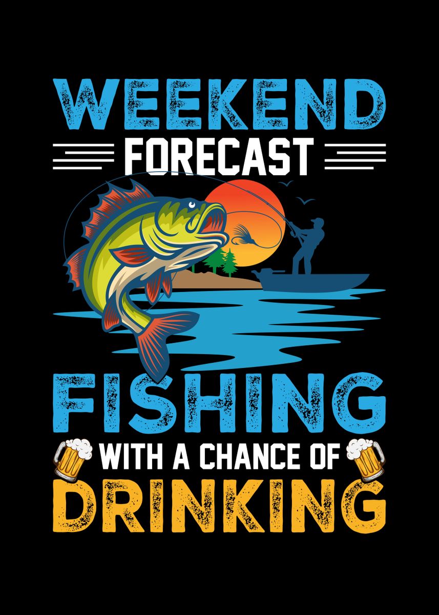 'WEEKEND FORECAST FISHING' Poster, picture, metal print, paint by ...