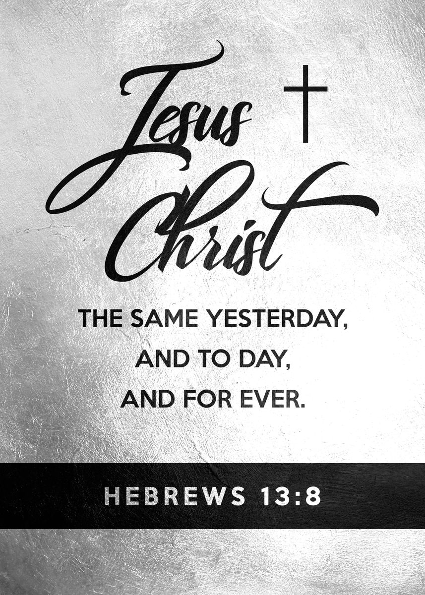 'Hebrews 13 8' Poster, picture, metal print, paint by ABConcepts | Displate