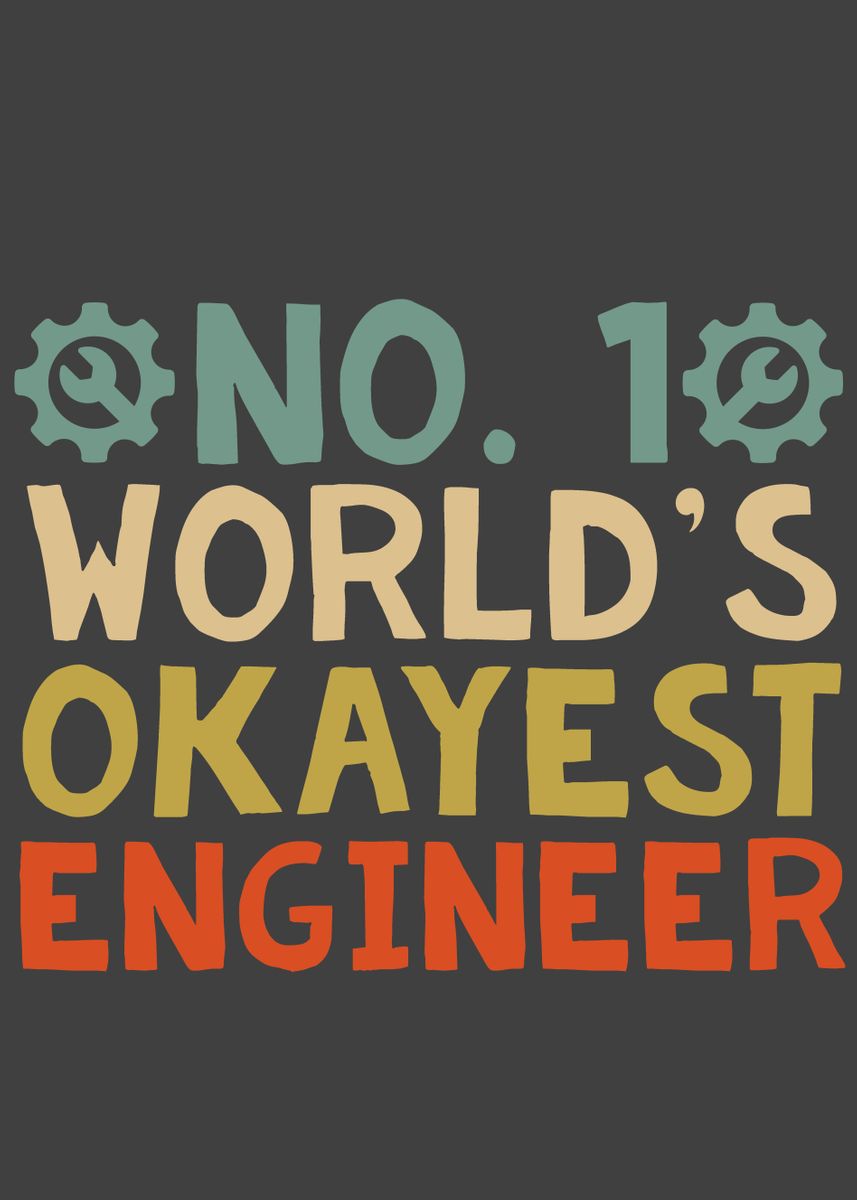'No 1 Okayest Engineer' Poster, picture, metal print, paint by ...
