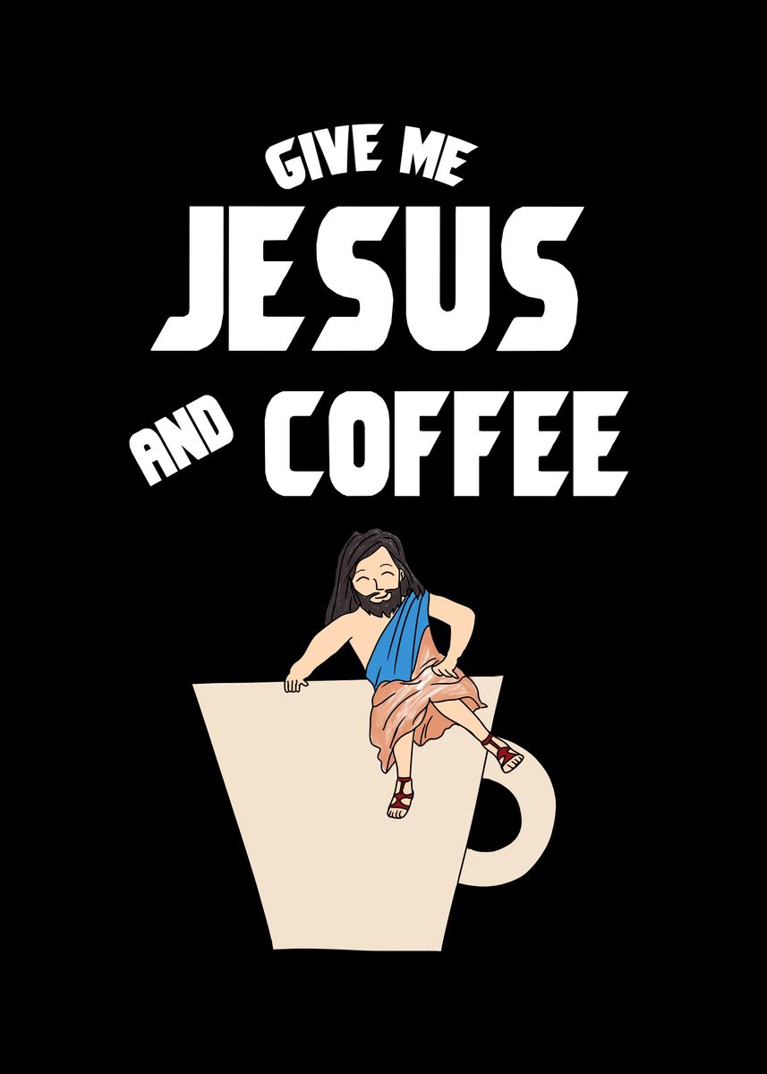 'Jesus and Coffee' Poster, picture, metal print, paint by Ozymandias ...