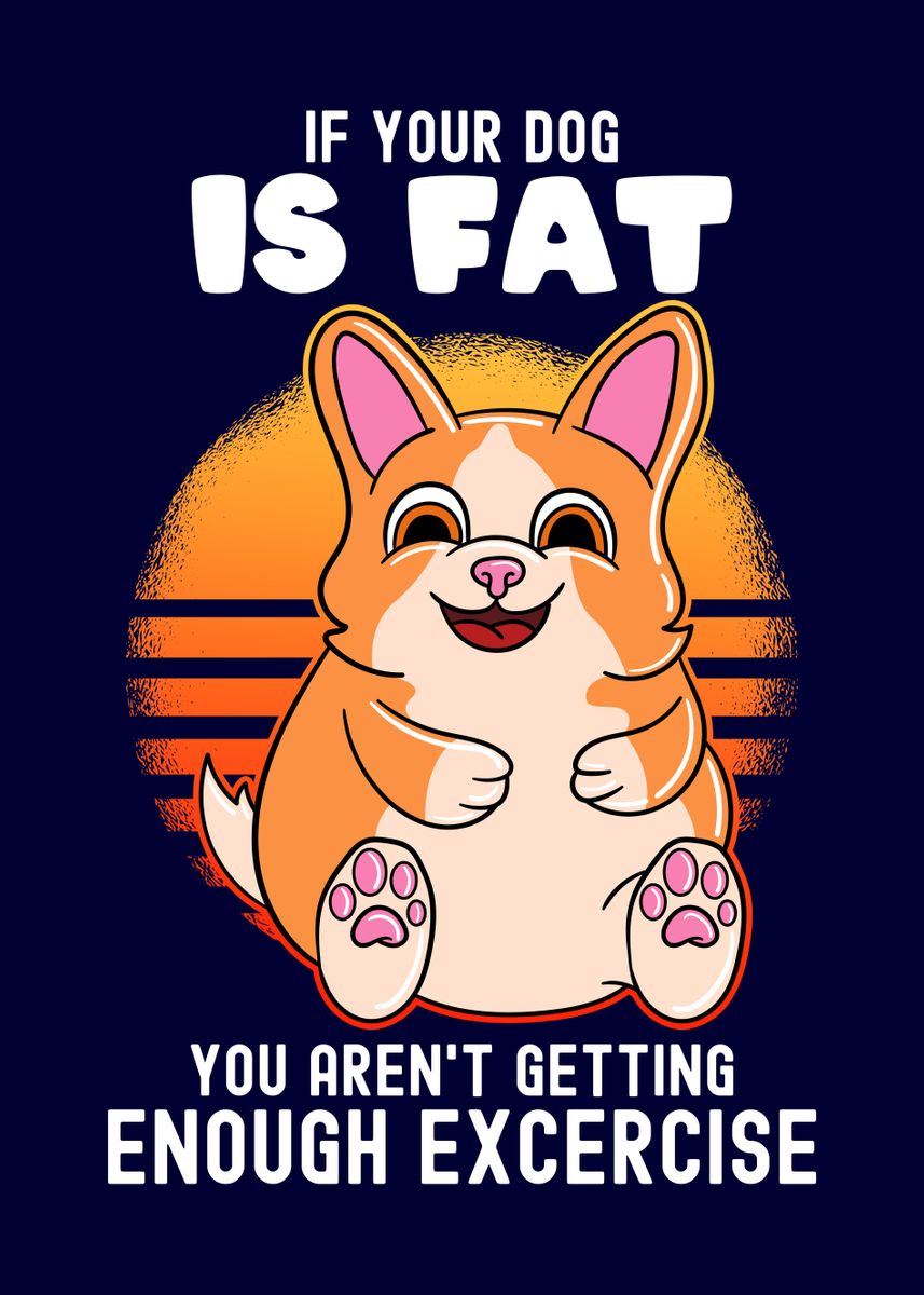 'If your Dog ist Fat' Poster, picture, metal print, paint by MzumO ...