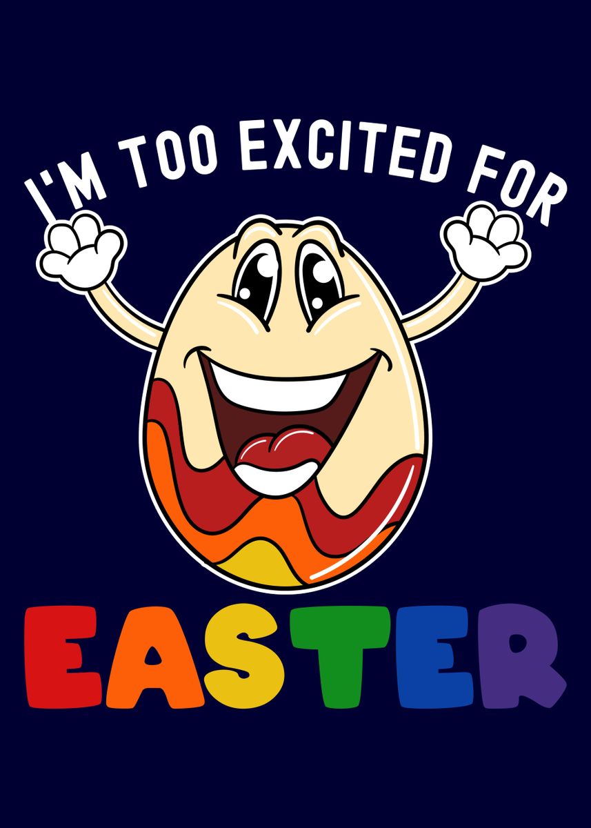 'Im too excited for Easter' Poster, picture, metal print, paint by ...