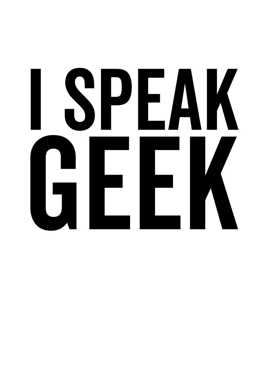 'I Speak Geek' Poster, picture, metal print, paint by Francois ...