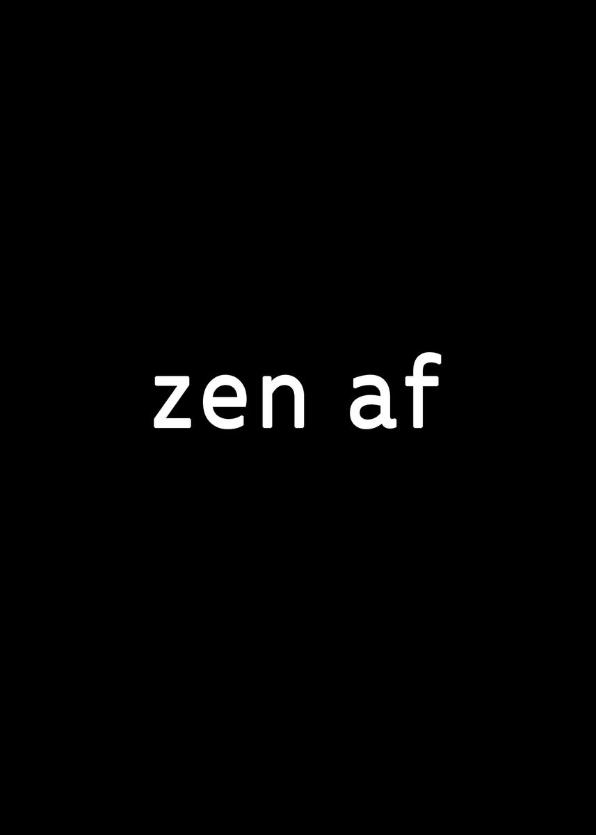 'Zen AF' Poster, picture, metal print, paint by millenia hexe | Displate