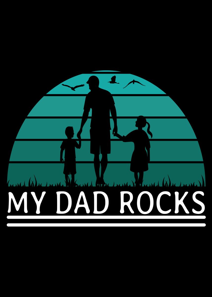 'my dad rocks' Poster, picture, metal print, paint by di | Displate