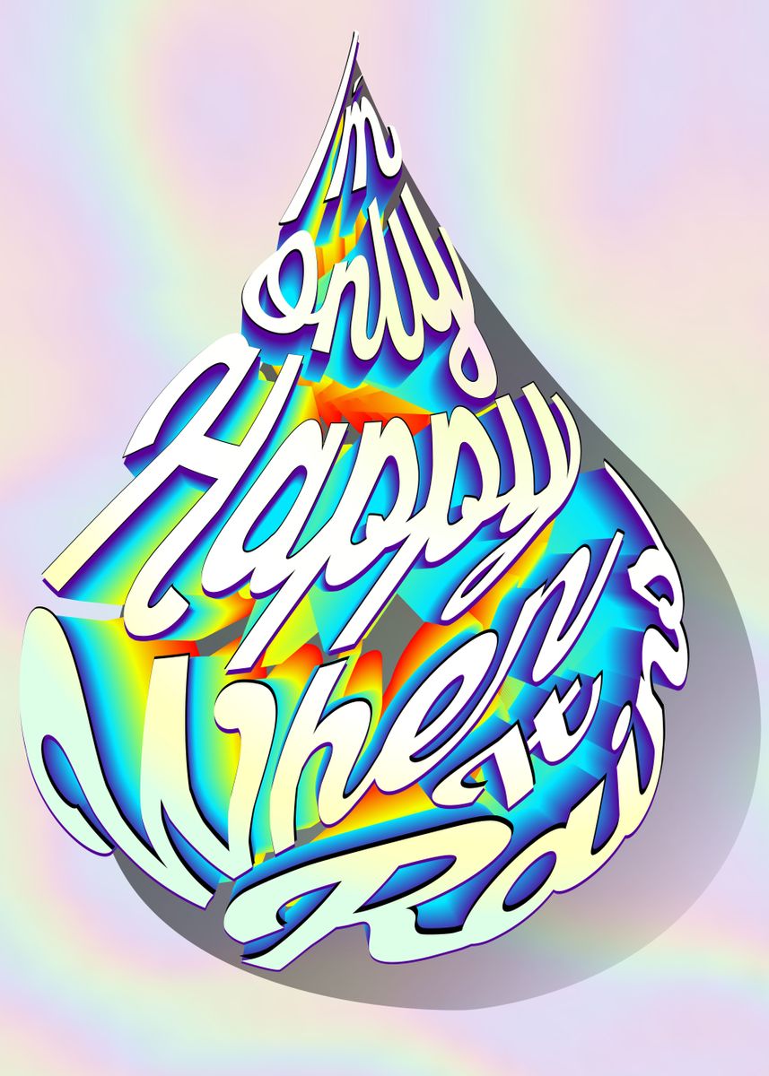 'Only Happy When It Rains 2' Poster, picture, metal print, paint by ...