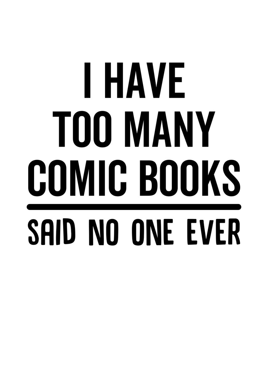 'I Have Too Many Comic' Poster, picture, metal print, paint by Francois ...