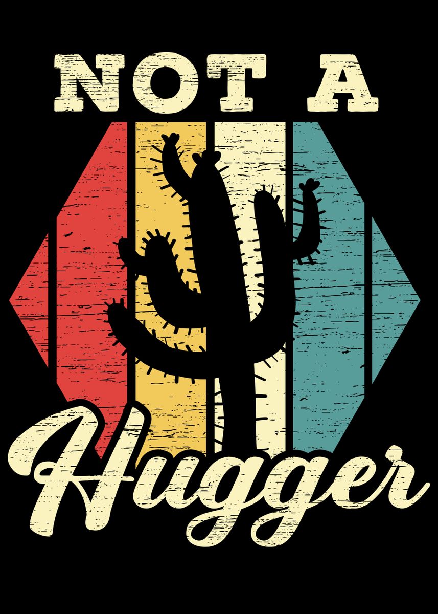 'Not A Hugger' Poster by NAO | Displate