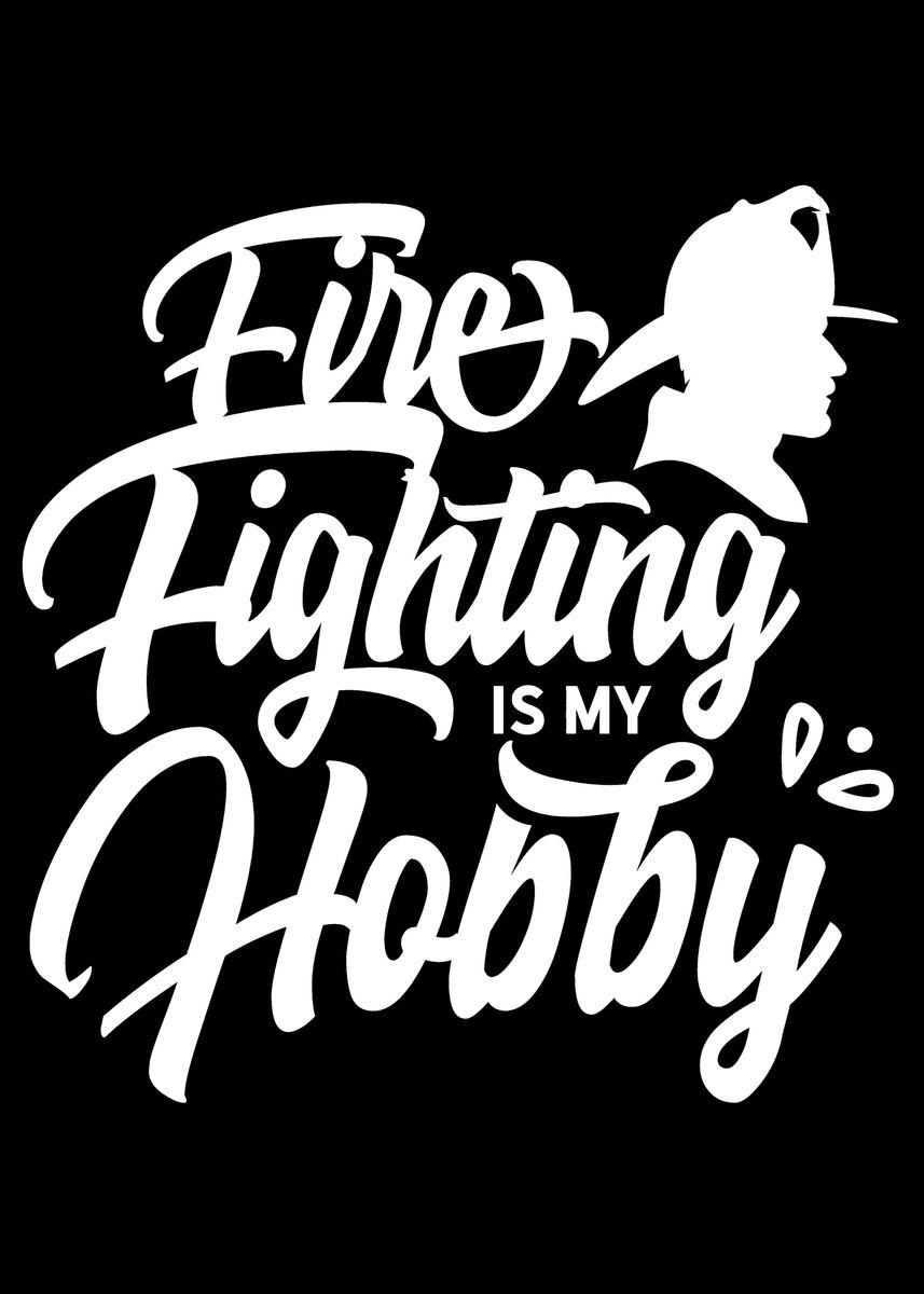 'Firefighting my hobby' Poster by dr3designs | Displate