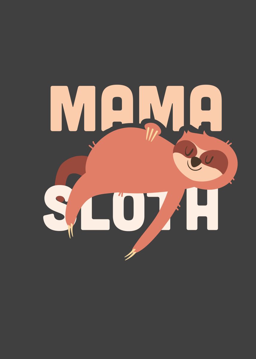 'Mama Sloth Funny Sloth' Poster, picture, metal print, paint by ...