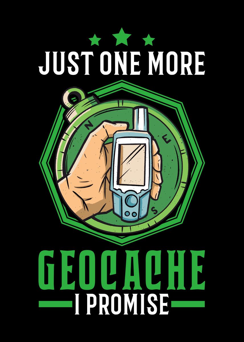 'Just One More Geocache' Poster, picture, metal print, paint by ...