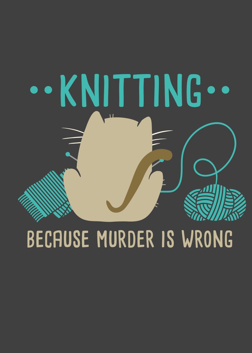 'Knitting Because Murder Is' Poster, picture, metal print, paint by ...