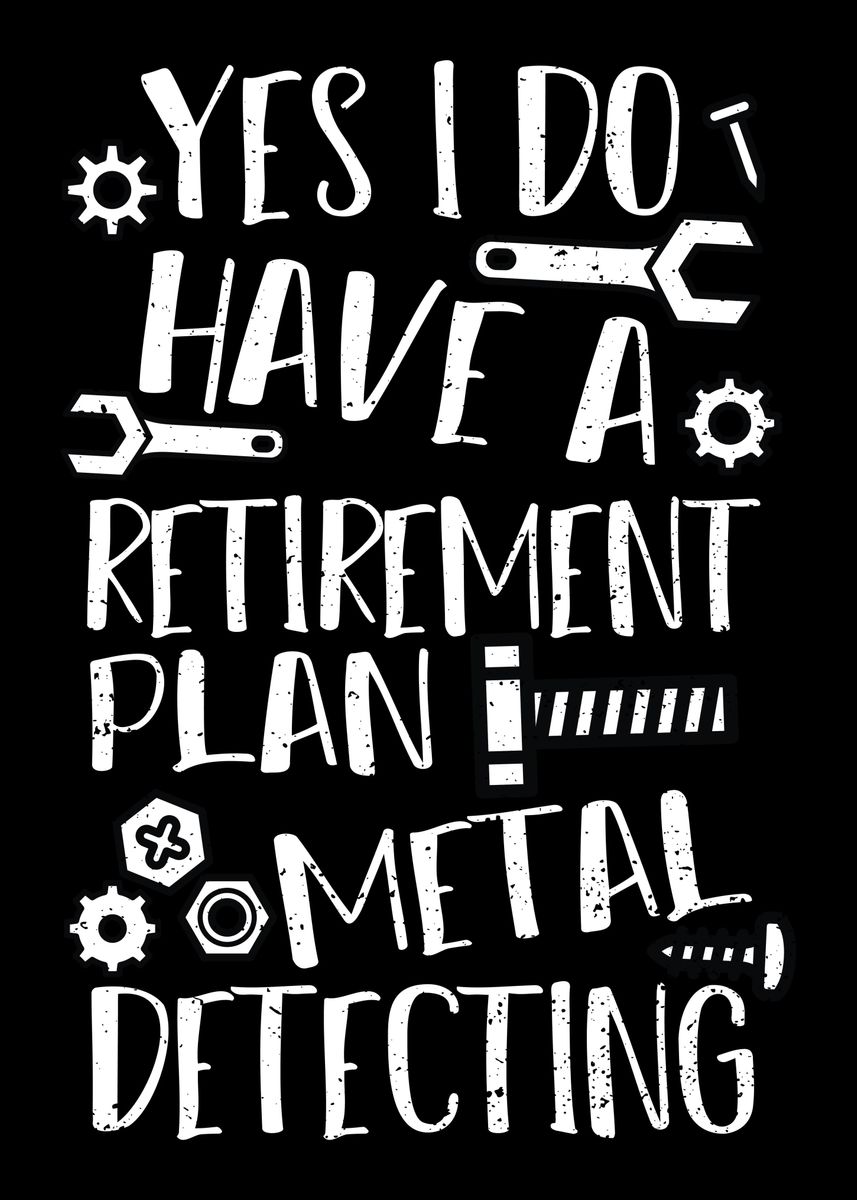 'Yes I Do Have A Retirement' Poster by DesignsByJnk5 | Displate