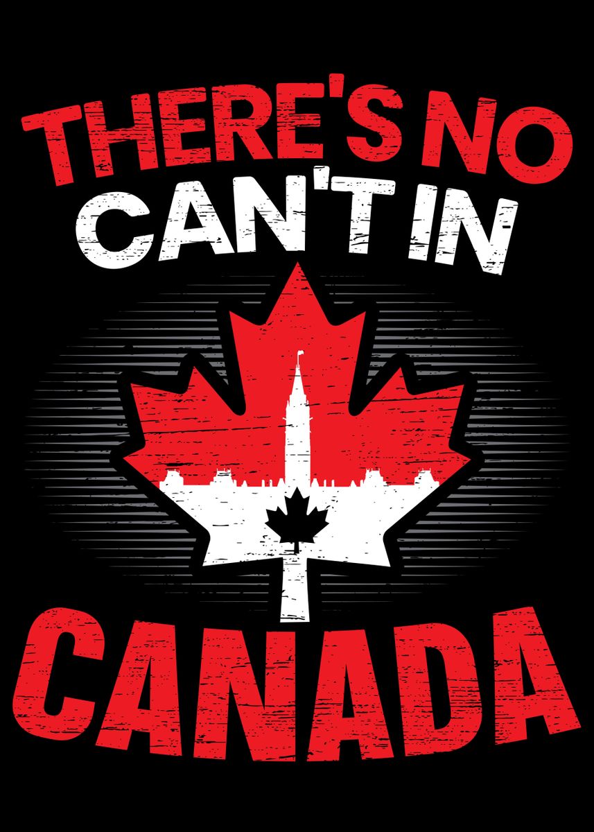 'Theres No Cant In Canada' Poster, picture, metal print, paint by NAO ...