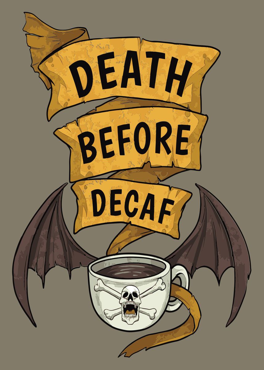 'Death Before Decaf' Poster, picture, metal print, paint by Bombdesign ...