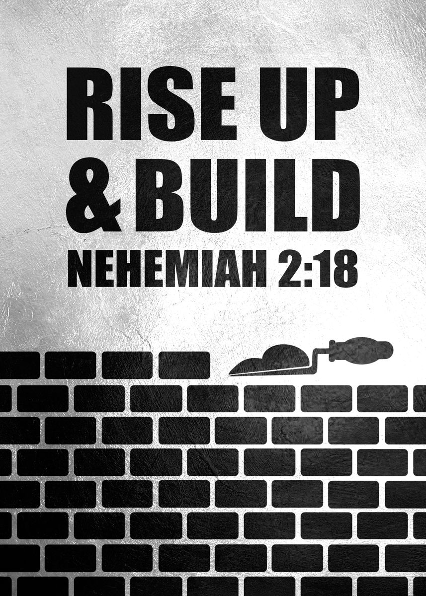 'Nehemiah 2 18' Poster, picture, metal print, paint by ABConcepts ...