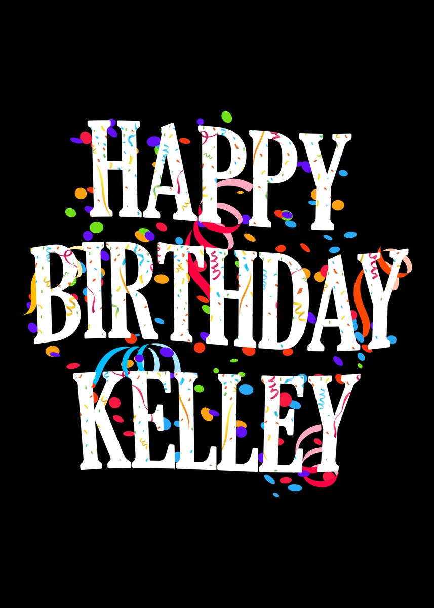 'Happy Birthday Kelley' Poster, picture, metal print, paint by ...