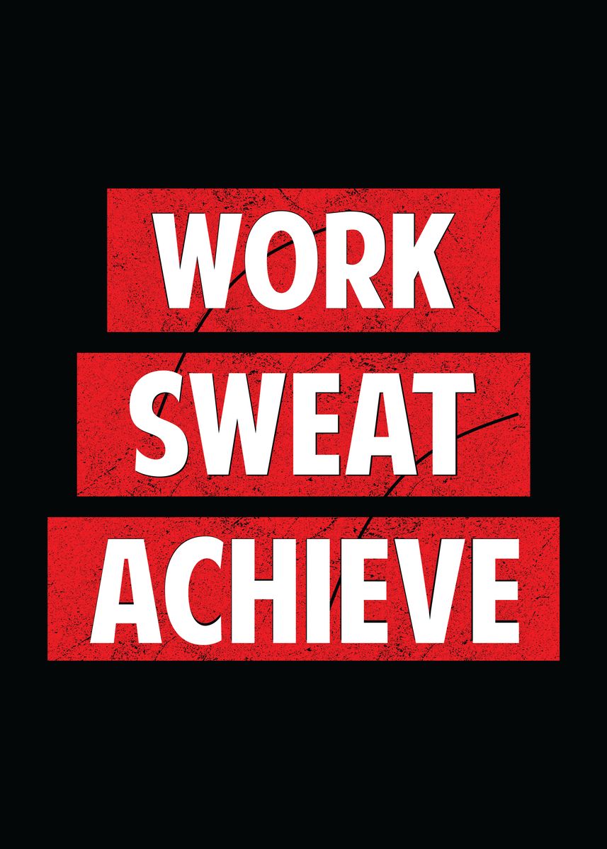 'Work Sweat Acheive' Poster, picture, metal print, paint by CHAN | Displate