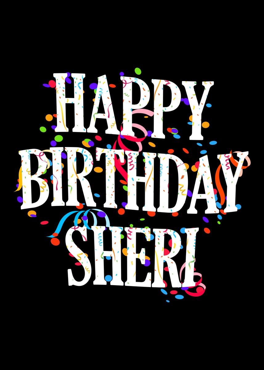 'Happy Birthday Sheri' Poster, picture, metal print, paint by ...