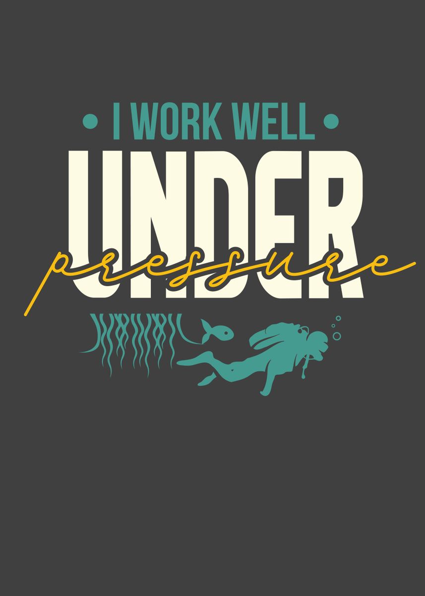 'I Work Well Under Pressure' Poster, picture, metal print, paint by ...