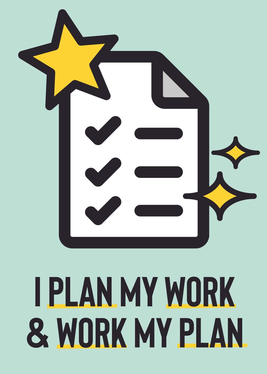 'I plan my work ' Poster by Instart | Displate