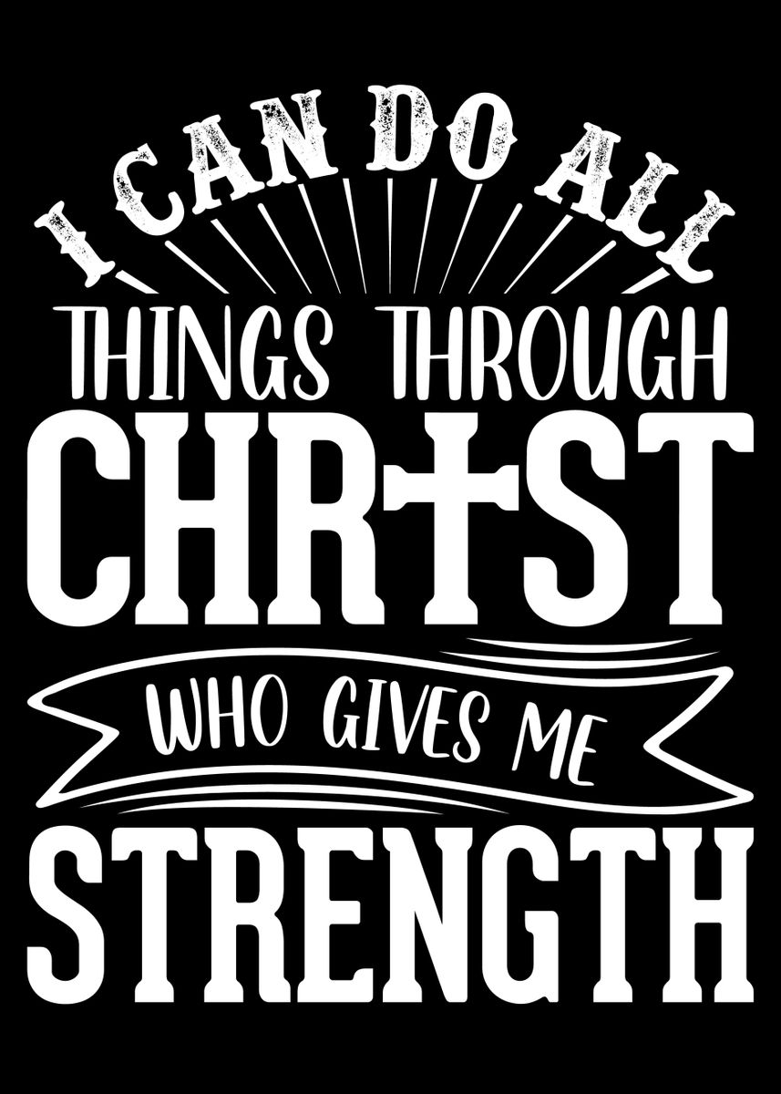 'CHRIST GIVES ME STRENGTH' Poster, picture, metal print, paint by ...