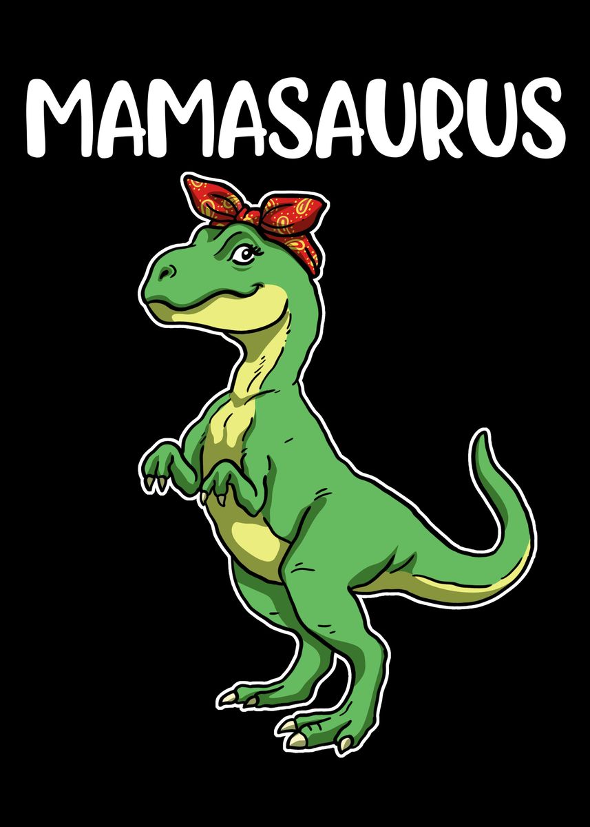 'Mamasaurus' Poster, picture, metal print, paint by CatRobot | Displate