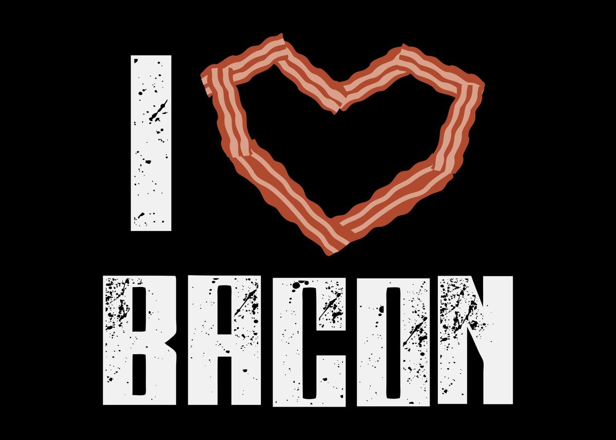 'I Love Bacon Heart' Poster by DesignatedDesigner | Displate