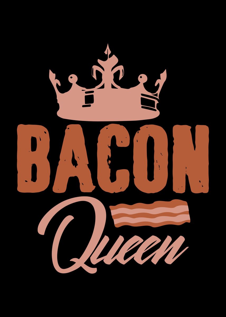 'Bacon Queen Crown' Poster, picture, metal print, paint by ...