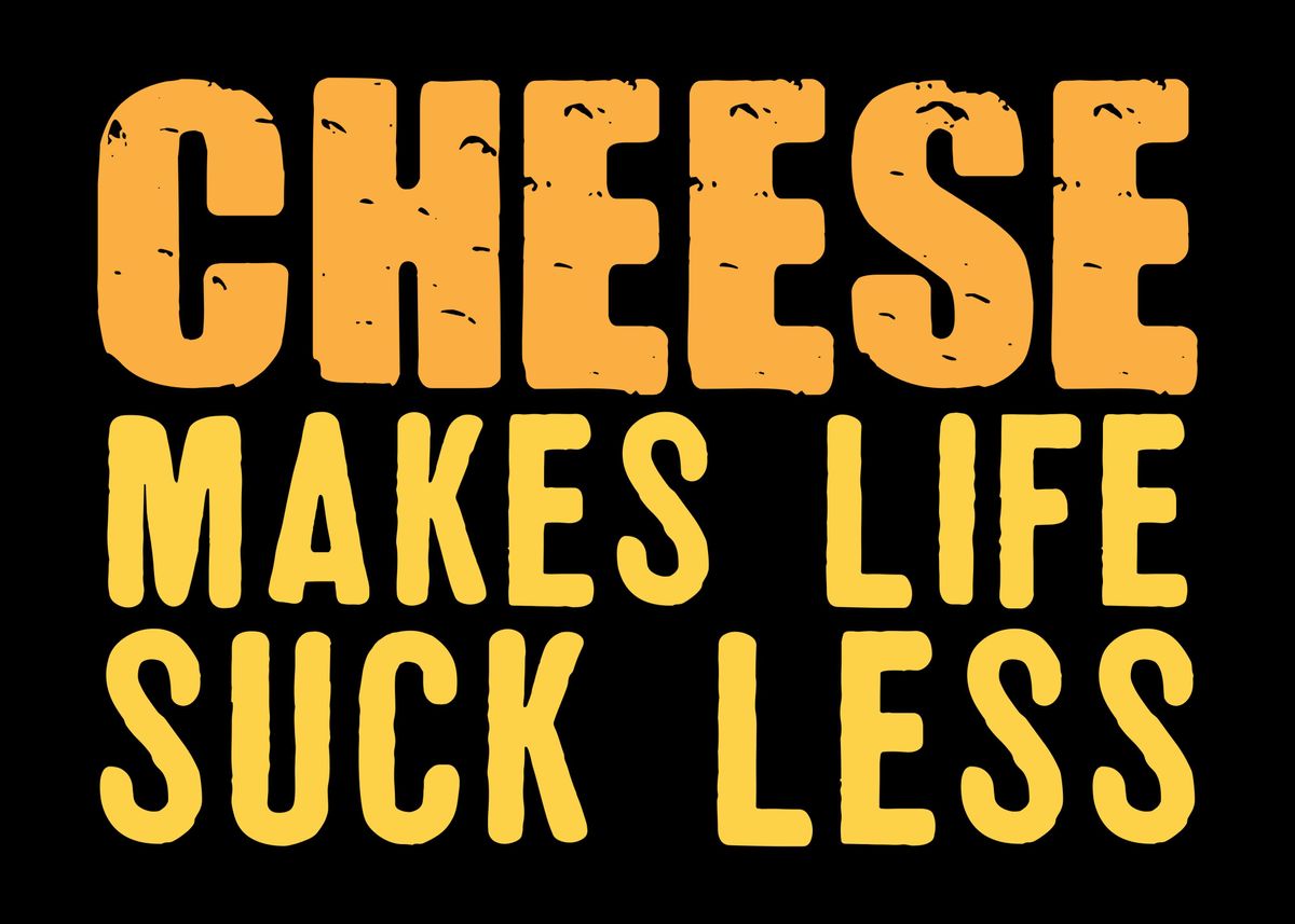 'Cheese Joke Cheesy Saying' Poster by DesignatedDesigner | Displate