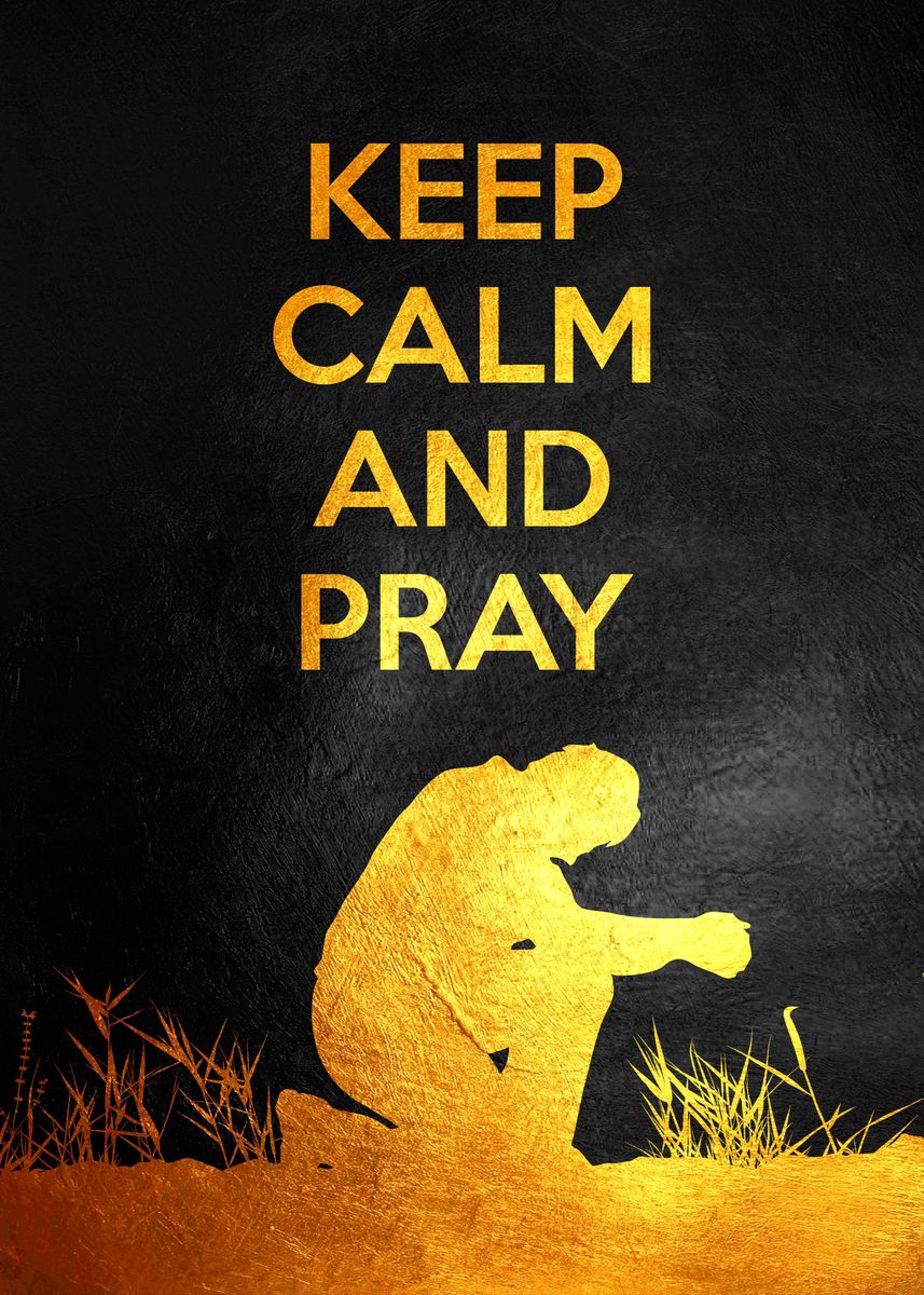 'Keep Calm and Pray' Poster, picture, metal print, paint by ABConcepts ...