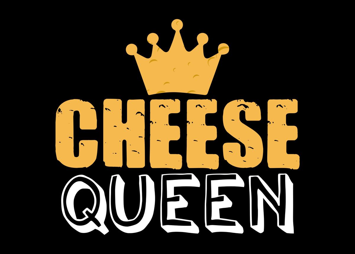 'Cheese Queen Macncheese' Poster by DesignatedDesigner | Displate