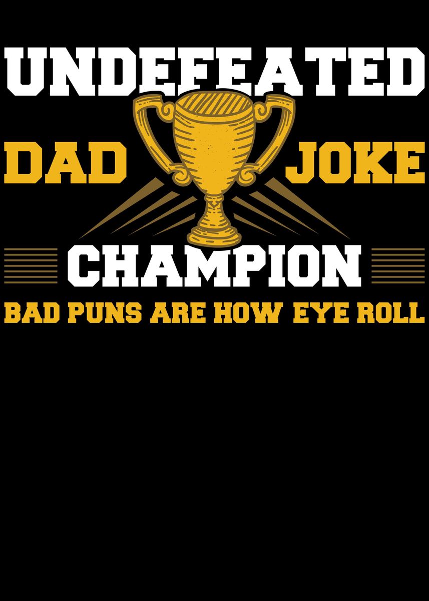 'Dad Joke Champion' Poster, picture, metal print, paint by CatRobot ...
