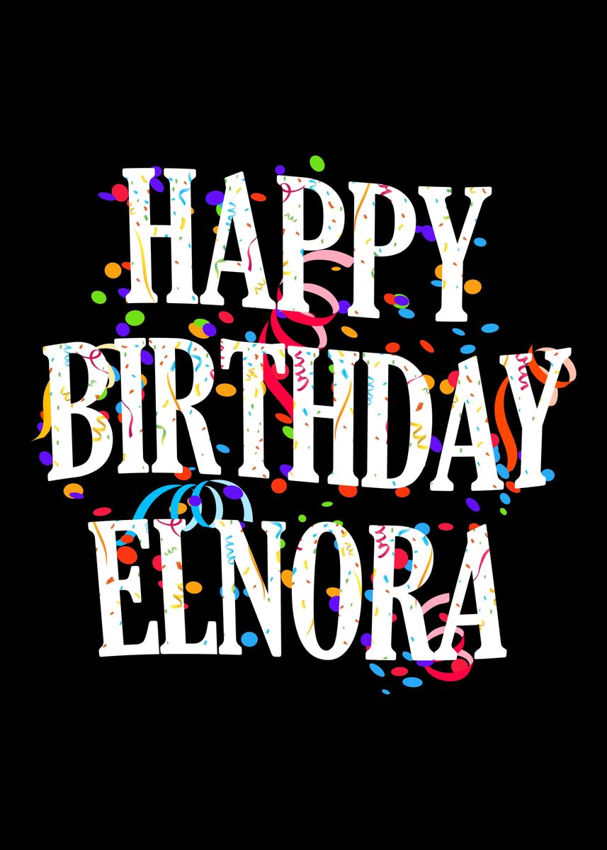 'Happy Birthday Elnora' Poster, picture, metal print, paint by ...