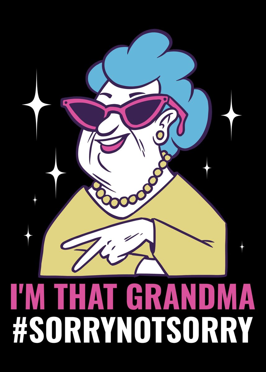 'Im That Grandma Sorry Not' Poster, picture, metal print, paint by ...