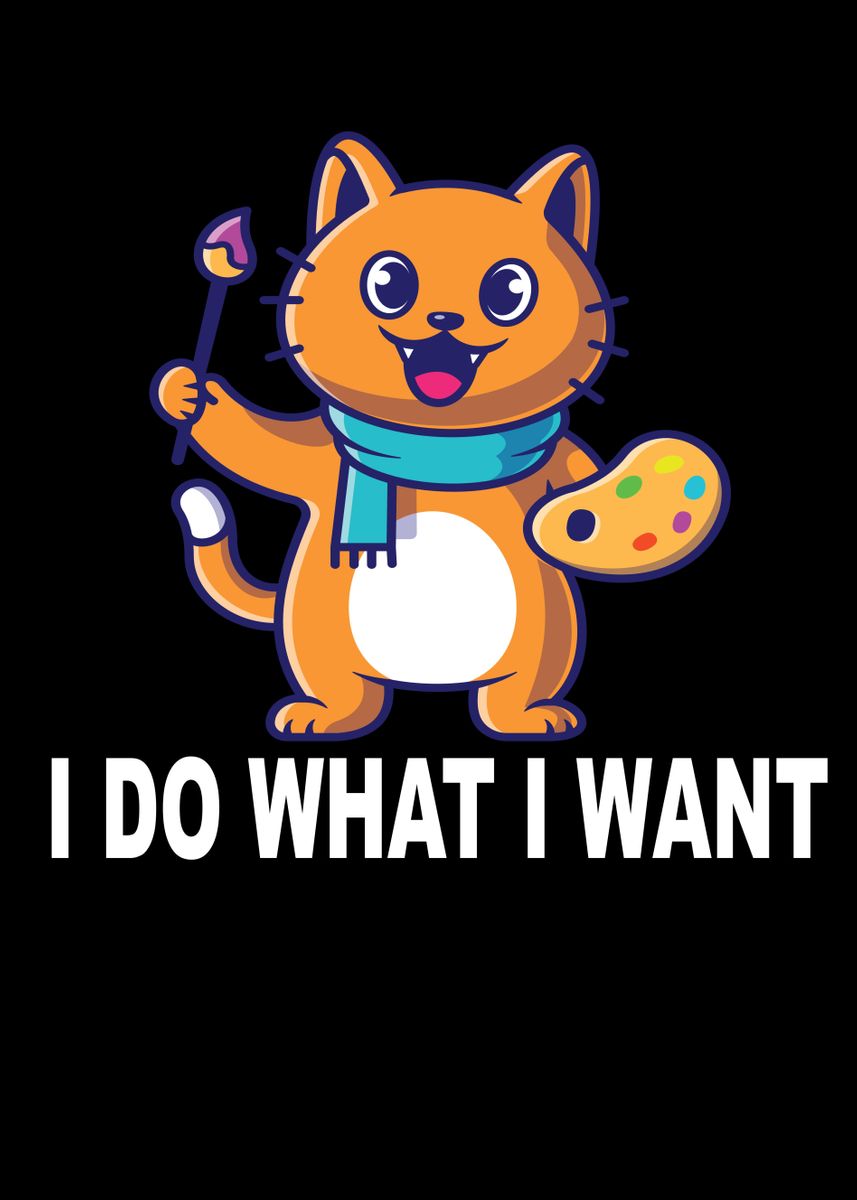 'I Do What I Want Cat' Poster by ZS C O M M E R C E | Displate